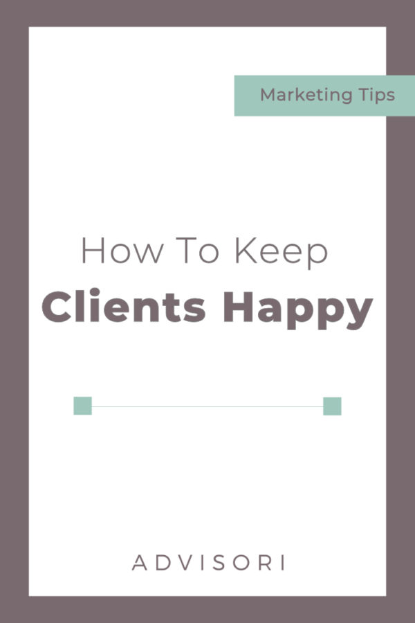 How to Keep Clients Happy How to Keep Clients Happy